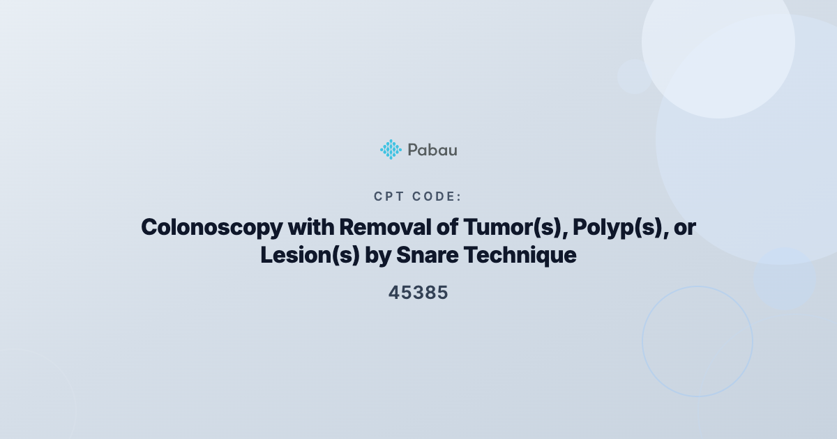 CPT Code 45385: Colonoscopy with Removal of Tumor(s), Polyp(s), or ...