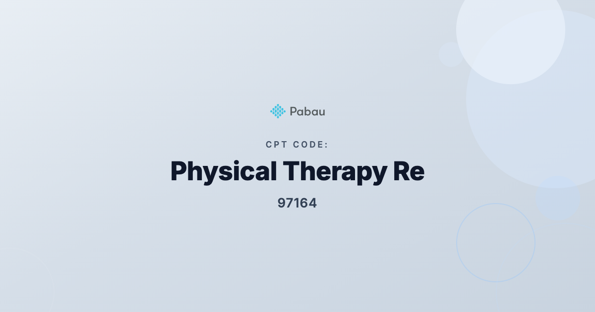 CPT Code 97164: Physical Therapy Re-Evaluation | Pabau