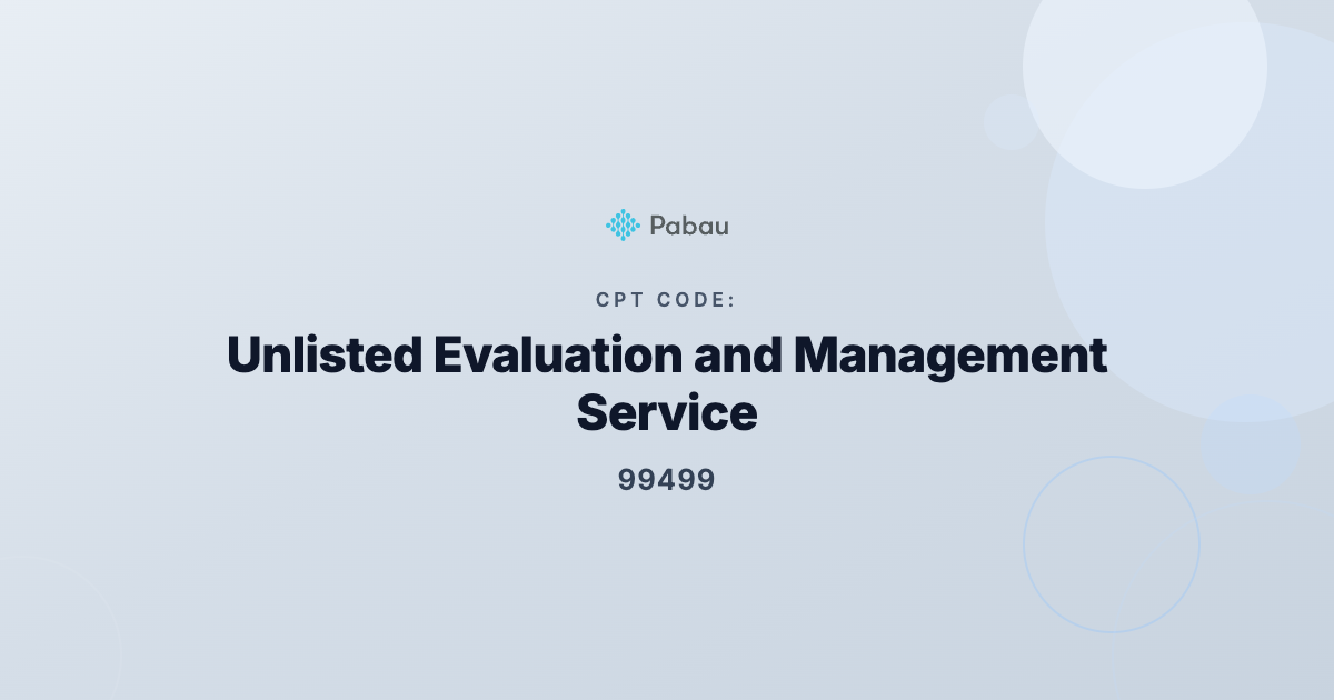CPT Code 99499: Unlisted Evaluation and Management Service | Pabau
