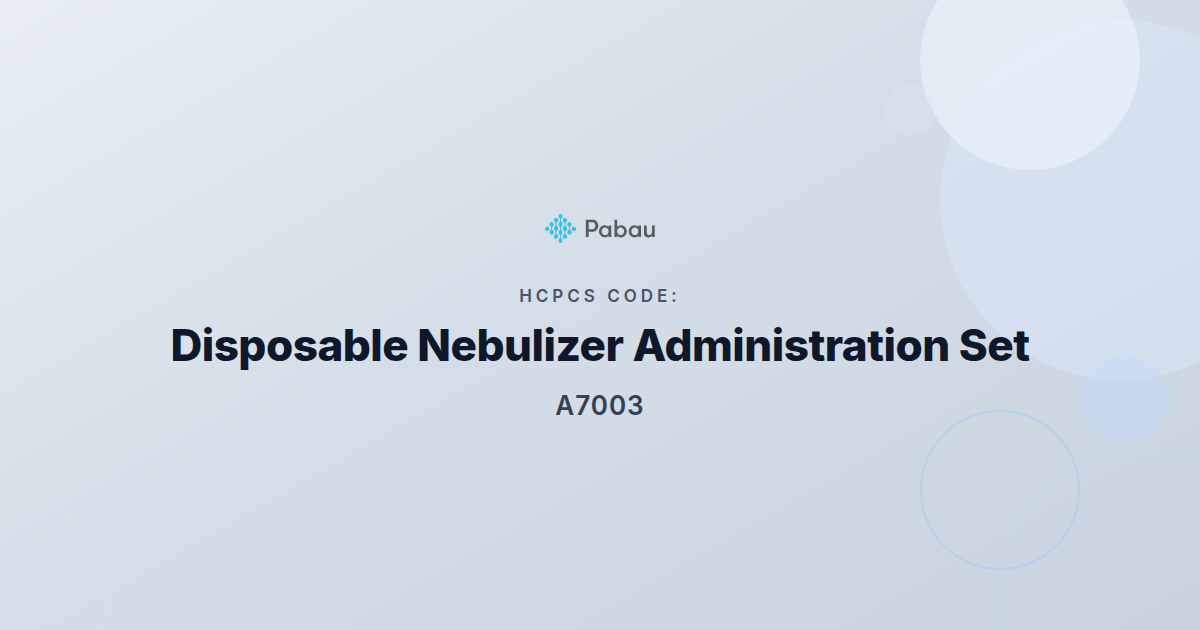 HCPCS Code A7003: Disposable Nebulizer Administration Set | Pabau