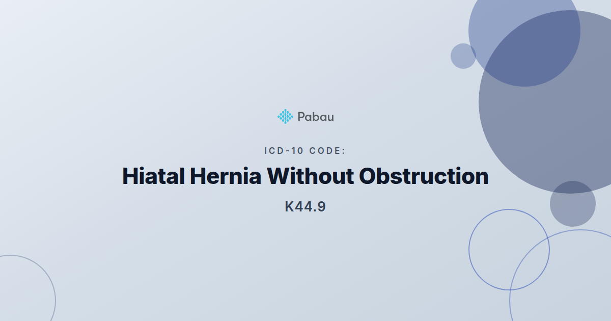 ICD-10 Code K44.9: Hiatal Hernia Without Obstruction | Pabau