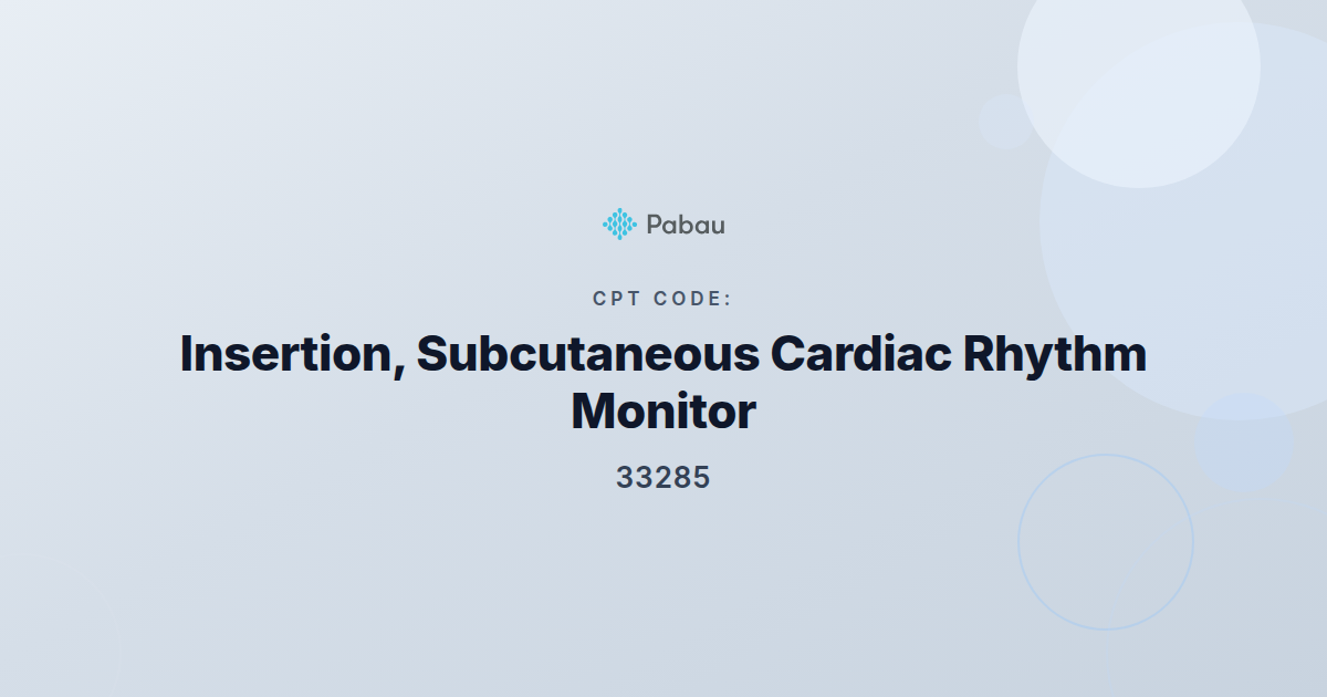CPT Code 33285: Subcutaneous Cardiac Rhythm Monitor | Pabau